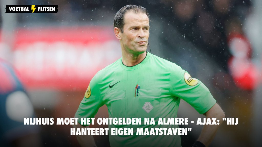 Nijhuis moet het ontgelden na Almere - Ajax: "Hij hanteert eigen ...